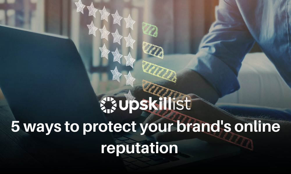 5 Ways to Protect Your Brand’s Online Reputation