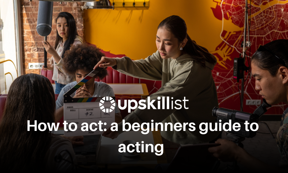 How to Act for Beginners: Complete Acting Guide (2025)