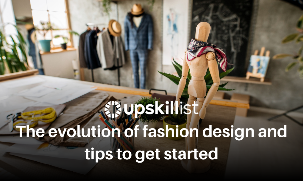 The evolution of fashion design and tips to get started